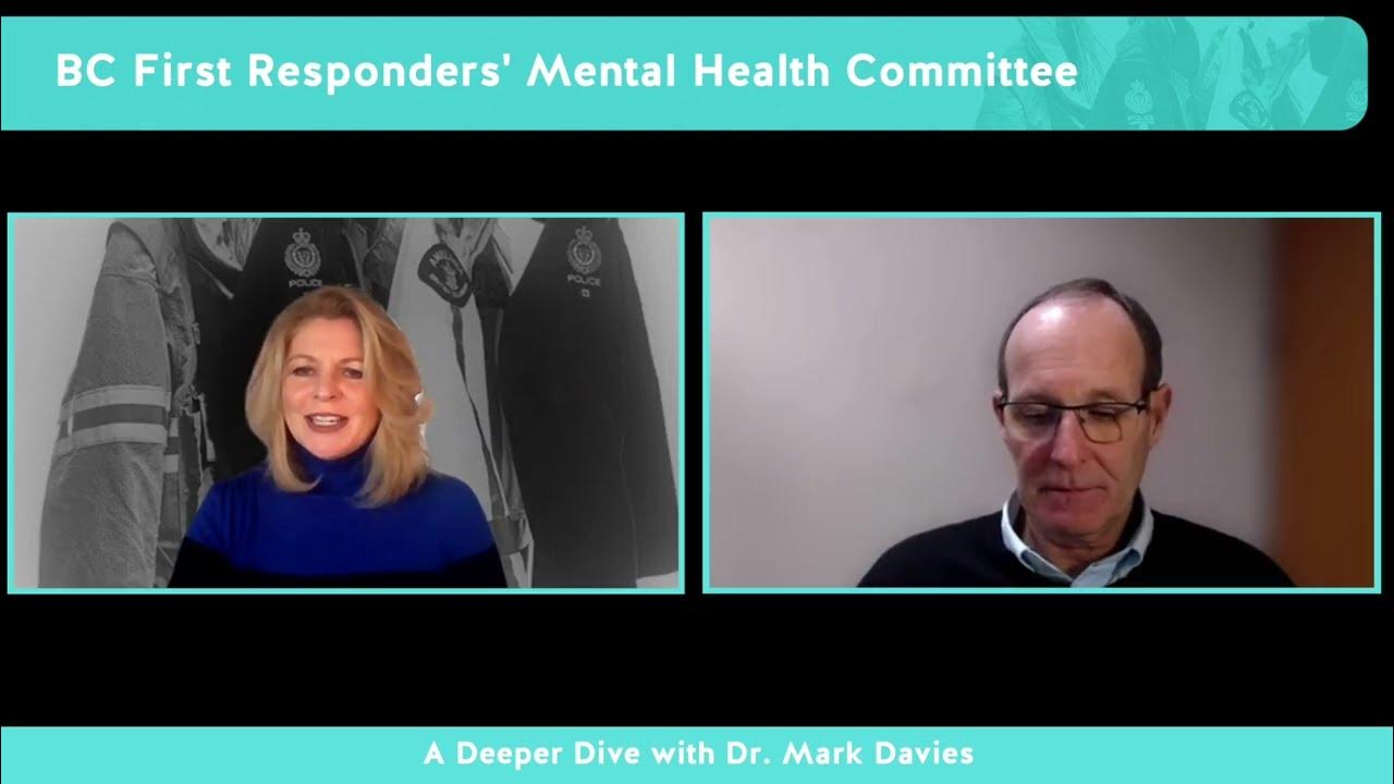 2021 Deeper Dive Series – Dr. Mark Davies - BC First Responders' Mental ...
